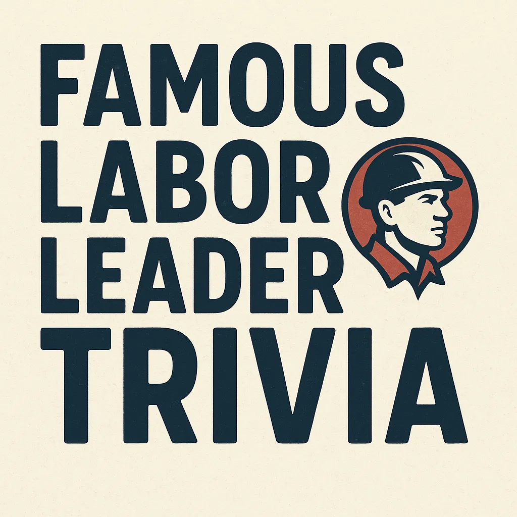 Famous Labor Leaders | Trivia Game - TriviaMaker